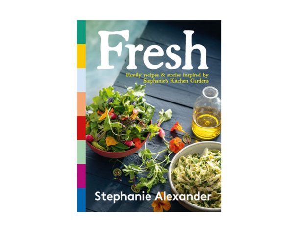 FRESH: FAMILY RECIPES & STORIES INSPIRED BY STEPHANIE’S KITCHEN GARDENS ...